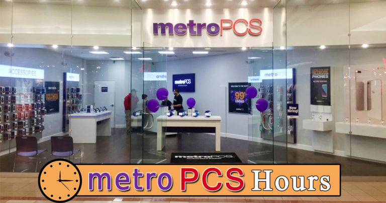 Metro PCS Hours Today - Open/ Closed | Holiday, Store Hours Near Me