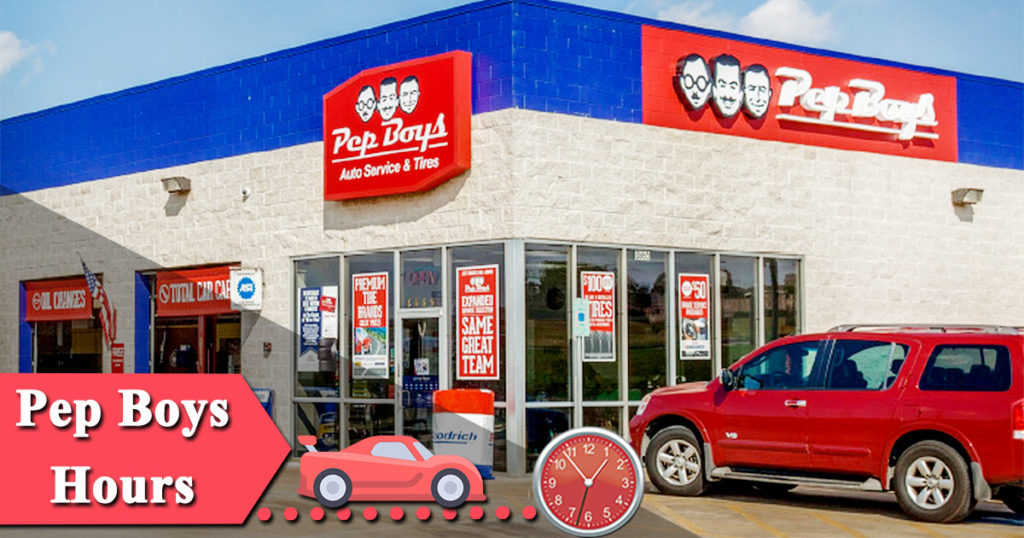 Pep Boys Hours - Open/ Closed | Holiday Schedule, Near Me Locations